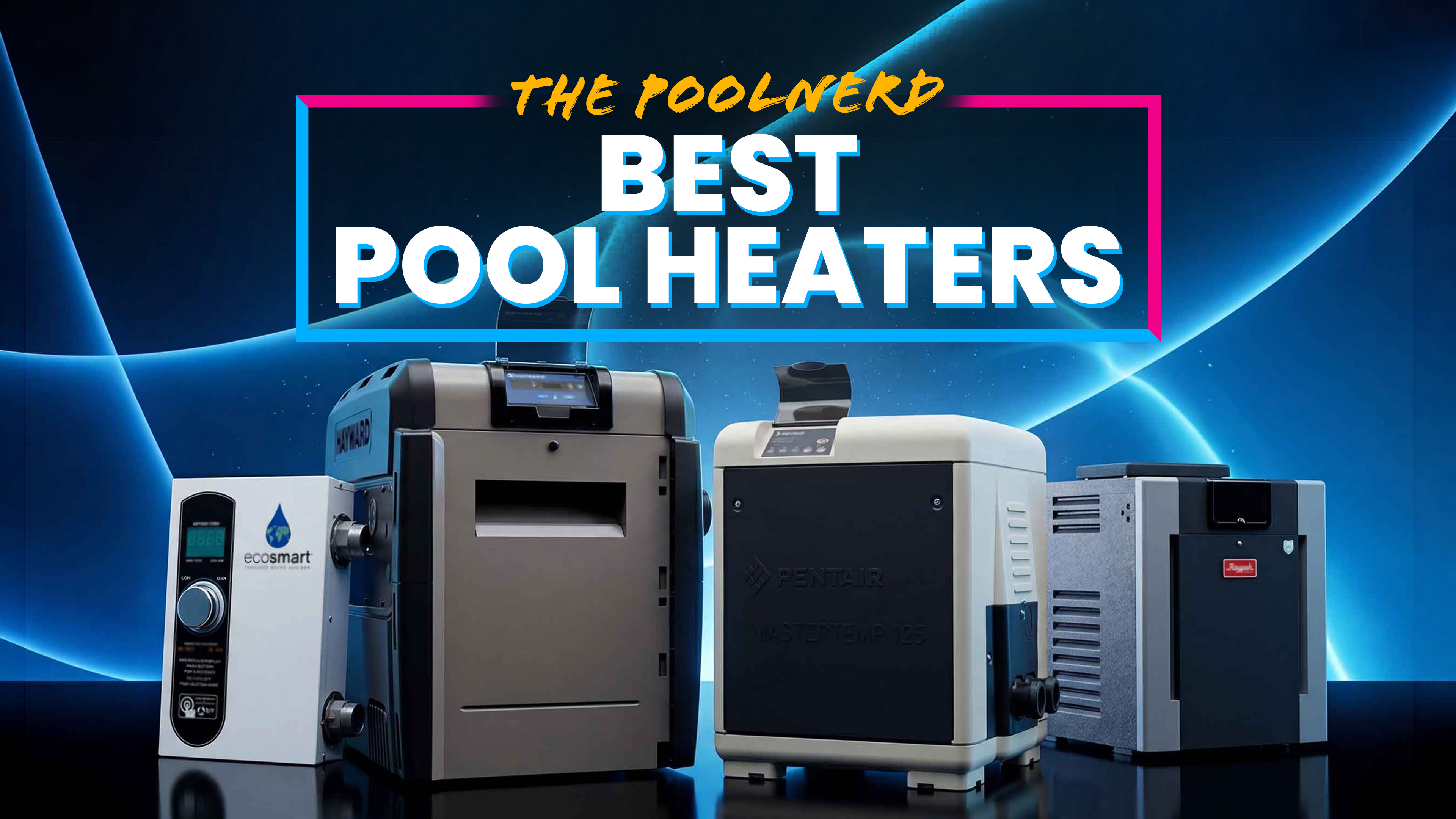 Best Pool Heaters – The Pool Nerd's Top Picks (2026)